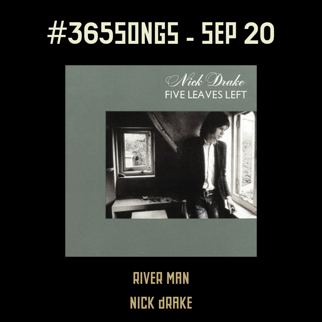 River Man—Nick Drake. #365Songs: Sep 20 | by Christopher Watkins ...