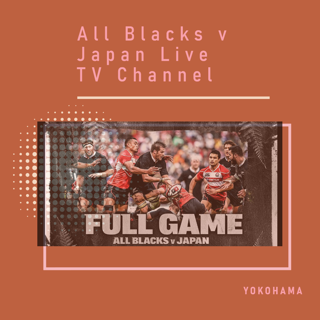 LIVE All Blacks vs Japan Rugby Tv FREE Coverage | by Ireland vs New Zealand at Aviva Stadium ...