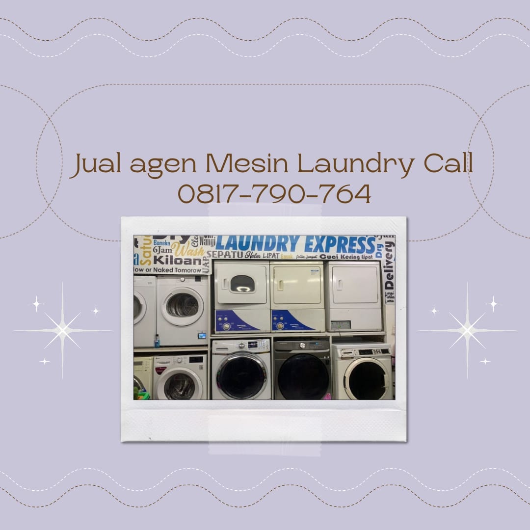 Jual agen Mesin Laundry 0817-790-764 Kenapa Harus Memilih Produk Kami ...