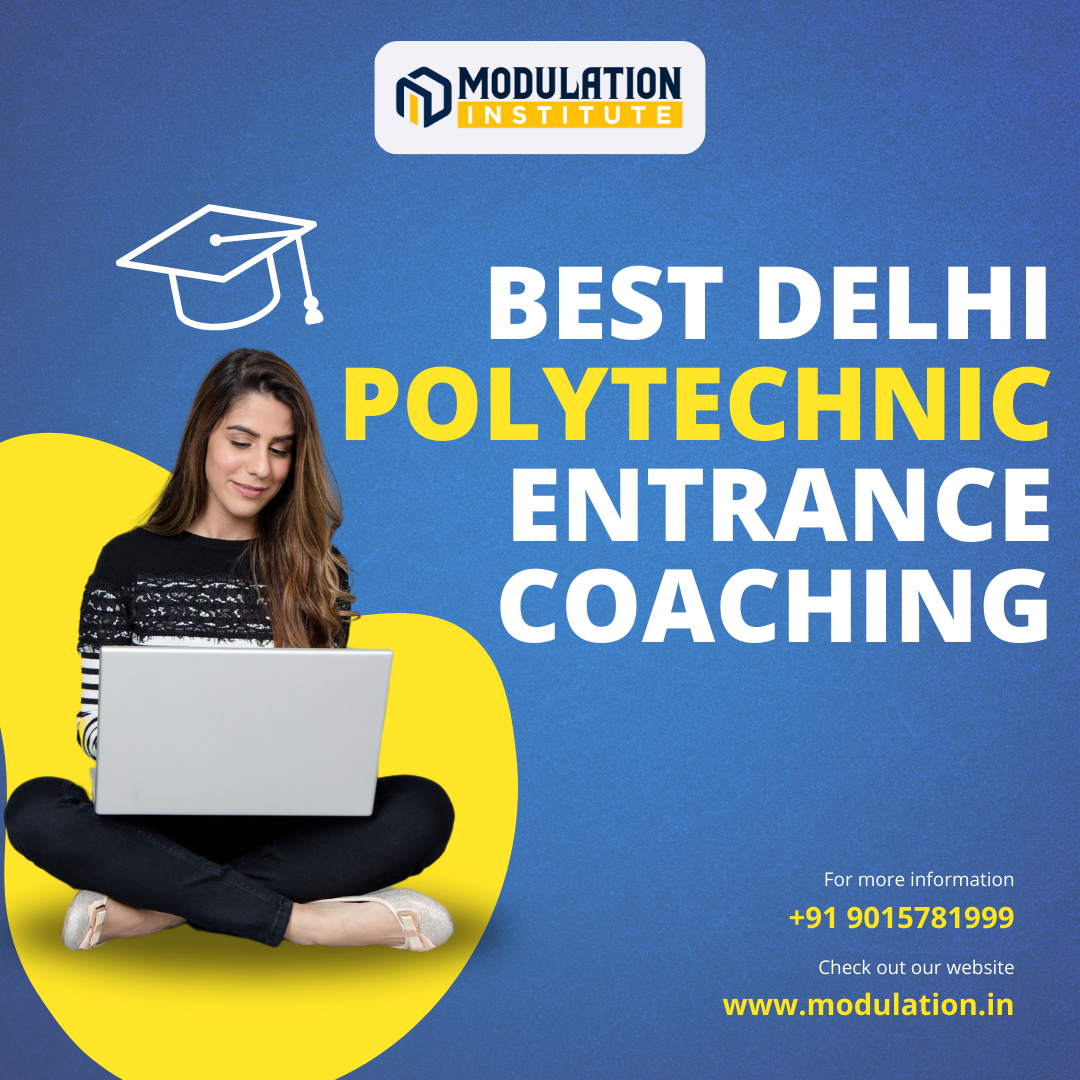 Best Delhi Polytechnic Entrance Coaching | by Modulationinstitute | May ...