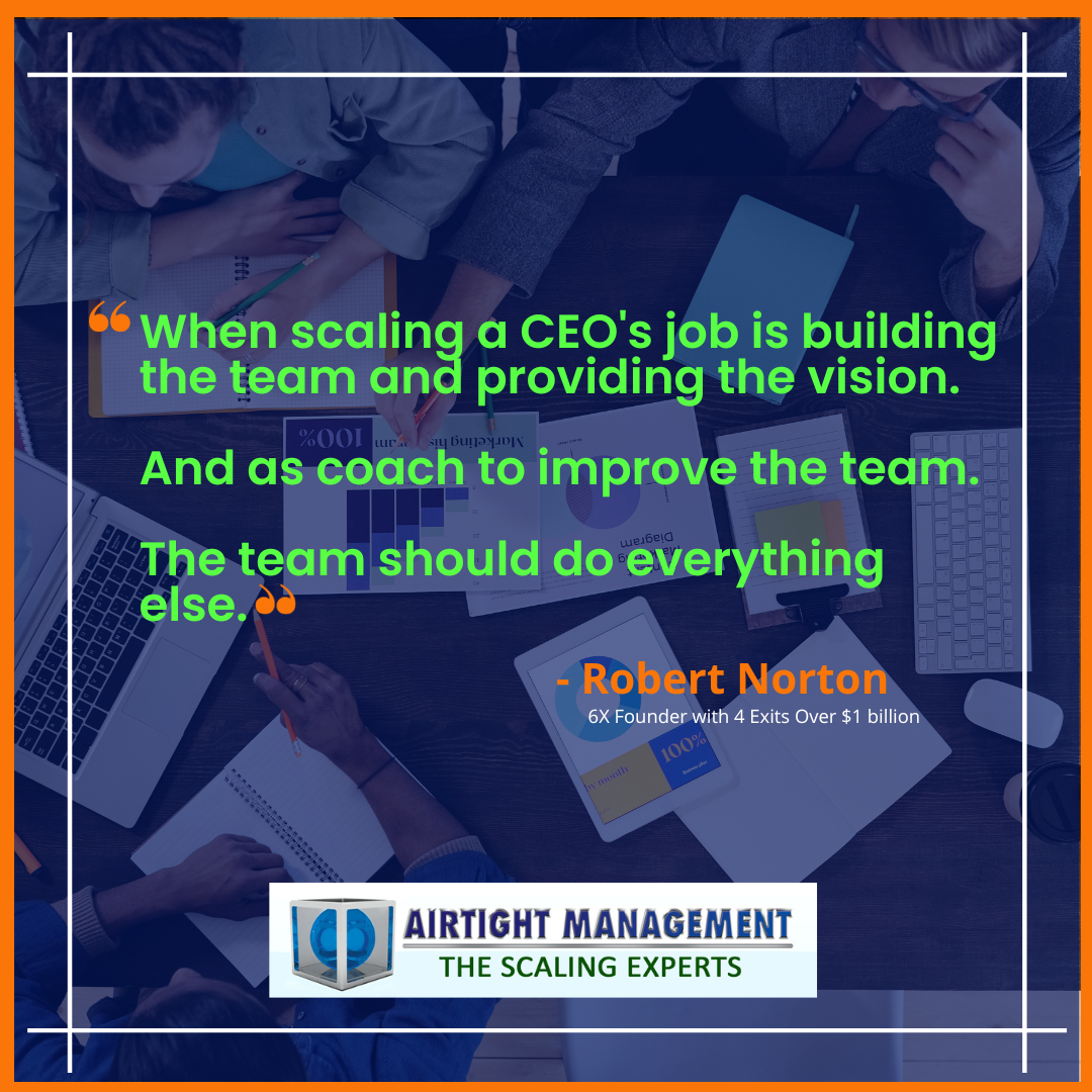 When Scaling a CEO’s Job is Building the Team and Providing the Vision ...