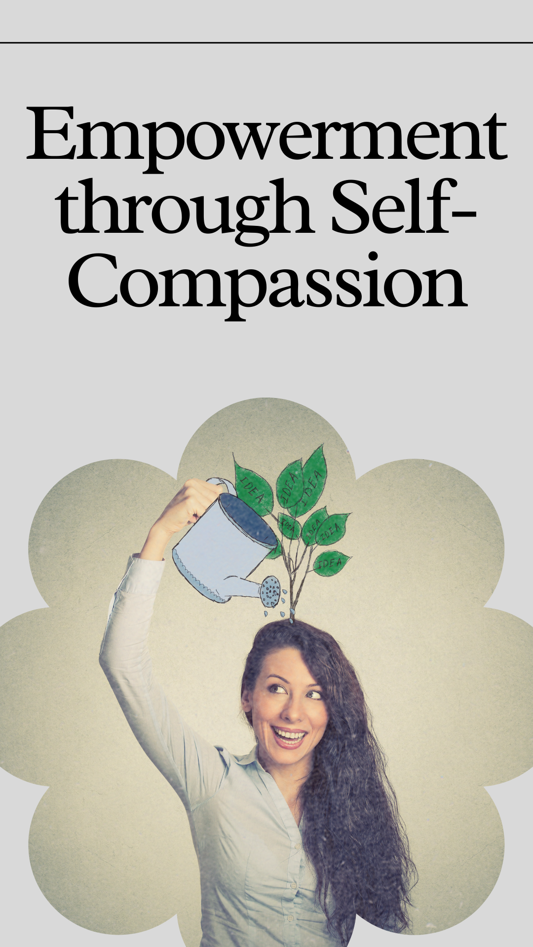 Empowerment through Self-Compassion: Nurturing the Truest Version of ...