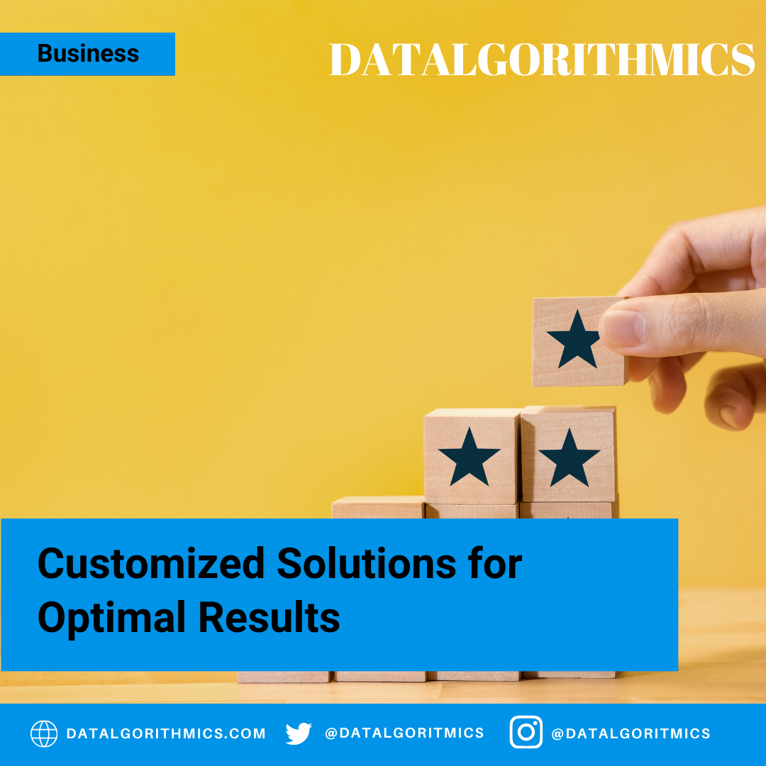 Customized Solutions for Optimal Results: Datalgorithmics’ Approach | by Datalgorithmics | Medium