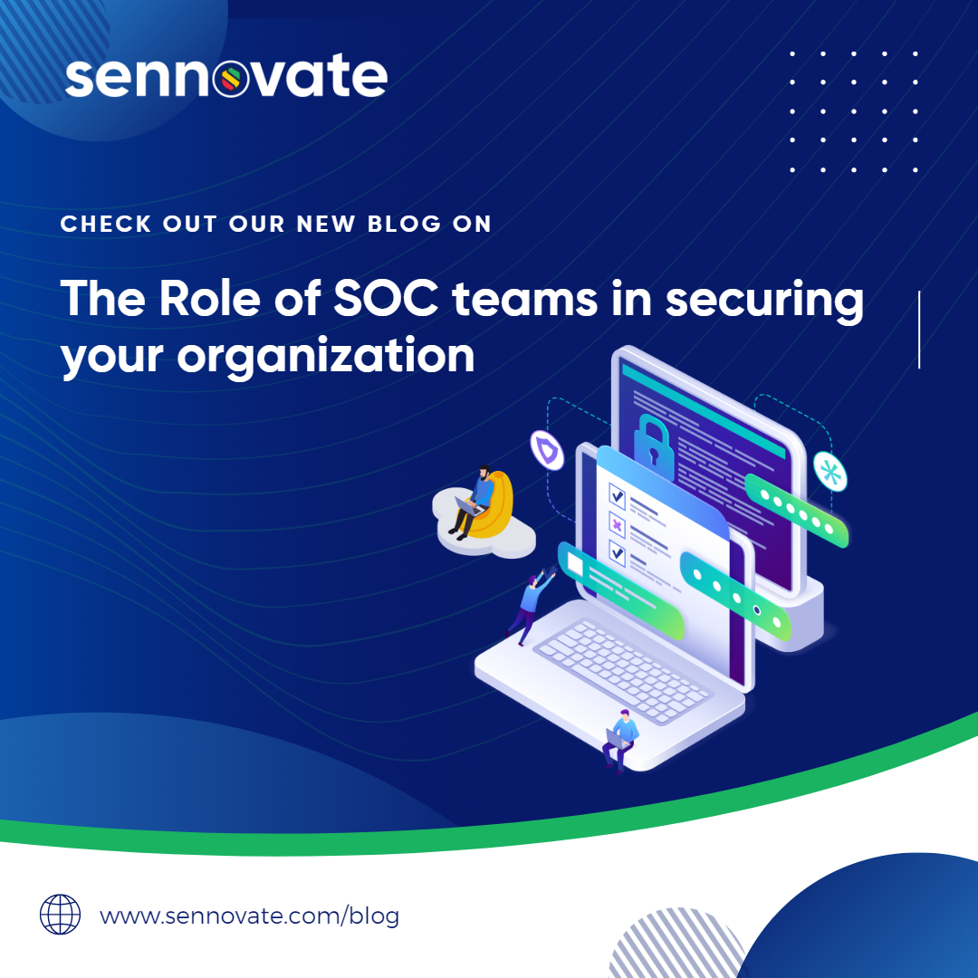 The Role of SOC teams in Securing your Organization | by Sennovate | Medium