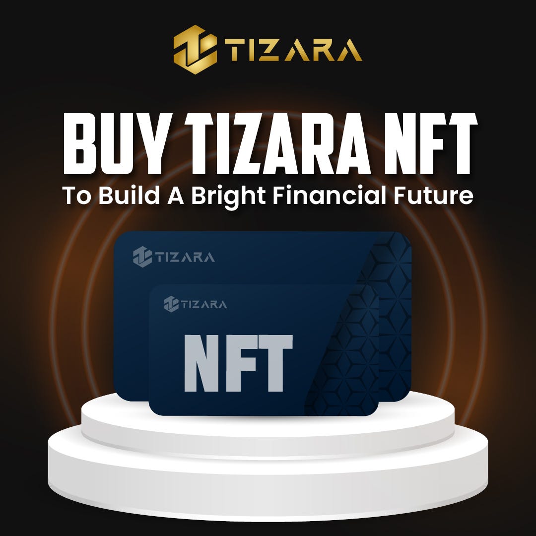 𝐁𝐮𝐲 𝐓𝐢𝐳𝐚𝐫𝐚 𝐍𝐅𝐓 𝐓𝐨 𝐁𝐮𝐢𝐥𝐝 𝐀 𝐁𝐫𝐢𝐠𝐡𝐭 𝐅𝐢𝐧𝐚𝐧𝐜𝐢𝐚𝐥 𝐅𝐮𝐭𝐮𝐫𝐞 - Tizara - Medium
