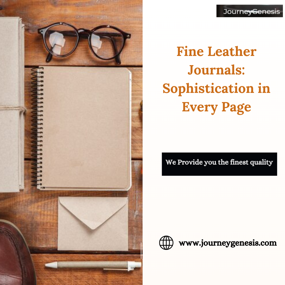 Fine Leather Journals: Sophistication in Every Page - Genesis Journey ...
