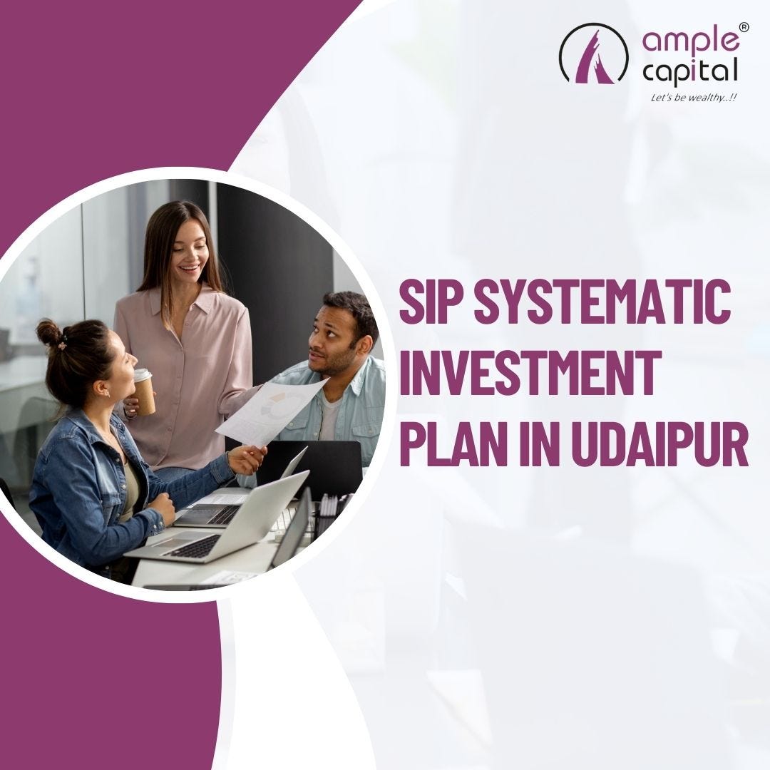 SIP Systematic Investment Plan in Udaipur | by Amplecapital | Aug, 2024 | Medium