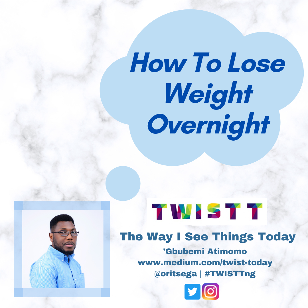 How To Lose Weight Overnight. Reflections on losing weight and the ...