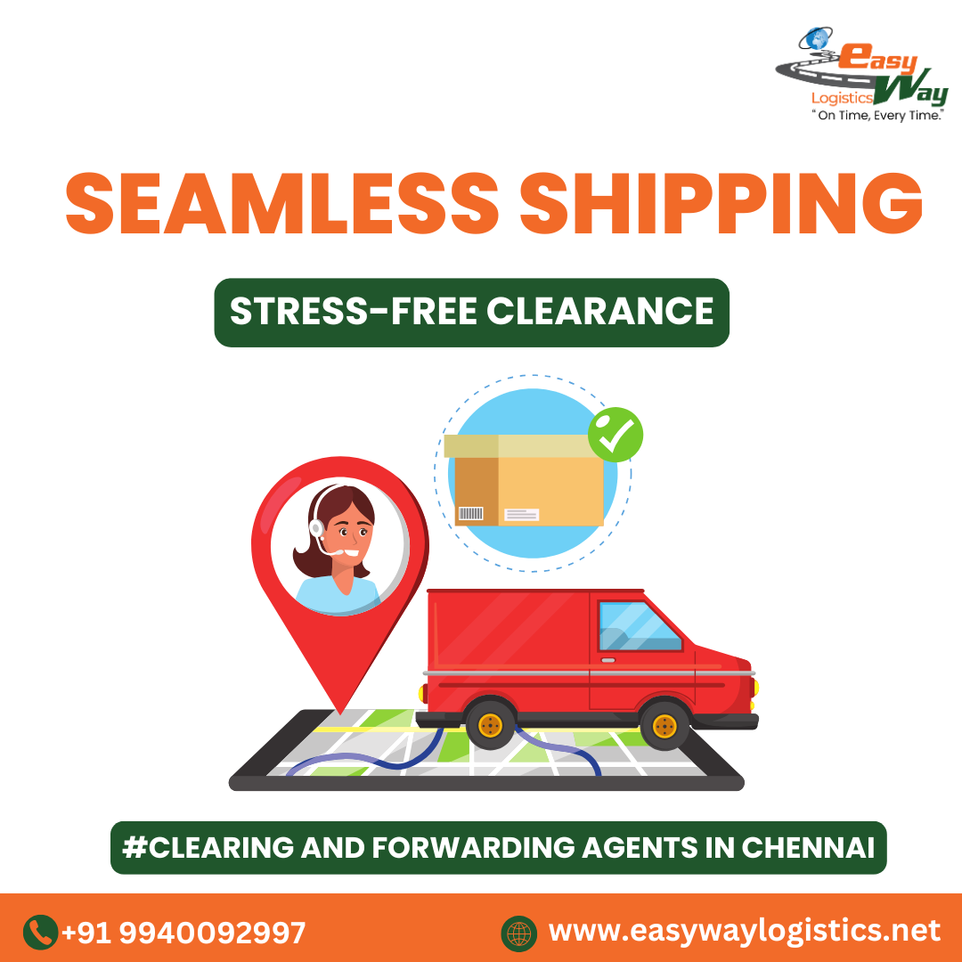 Clearing and Forwarding Agents in Chennai | Easyway Logistics - Easy ...
