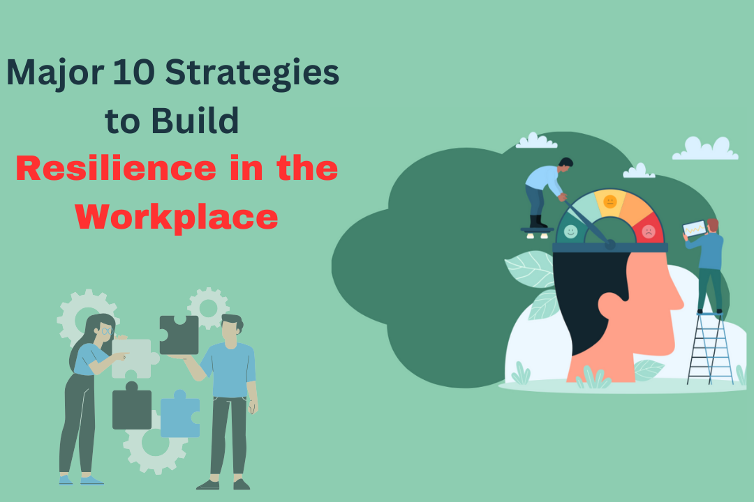 Major 10 Strategies to Build Resilience in the Workplace | by Kattie ...
