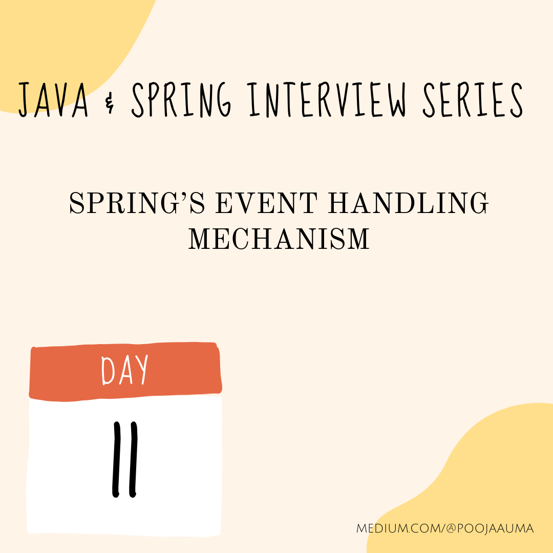 Day 11 of the Java Spring Interview Series: Spring’s Event Handling Mechanism | by Umadevi R ...