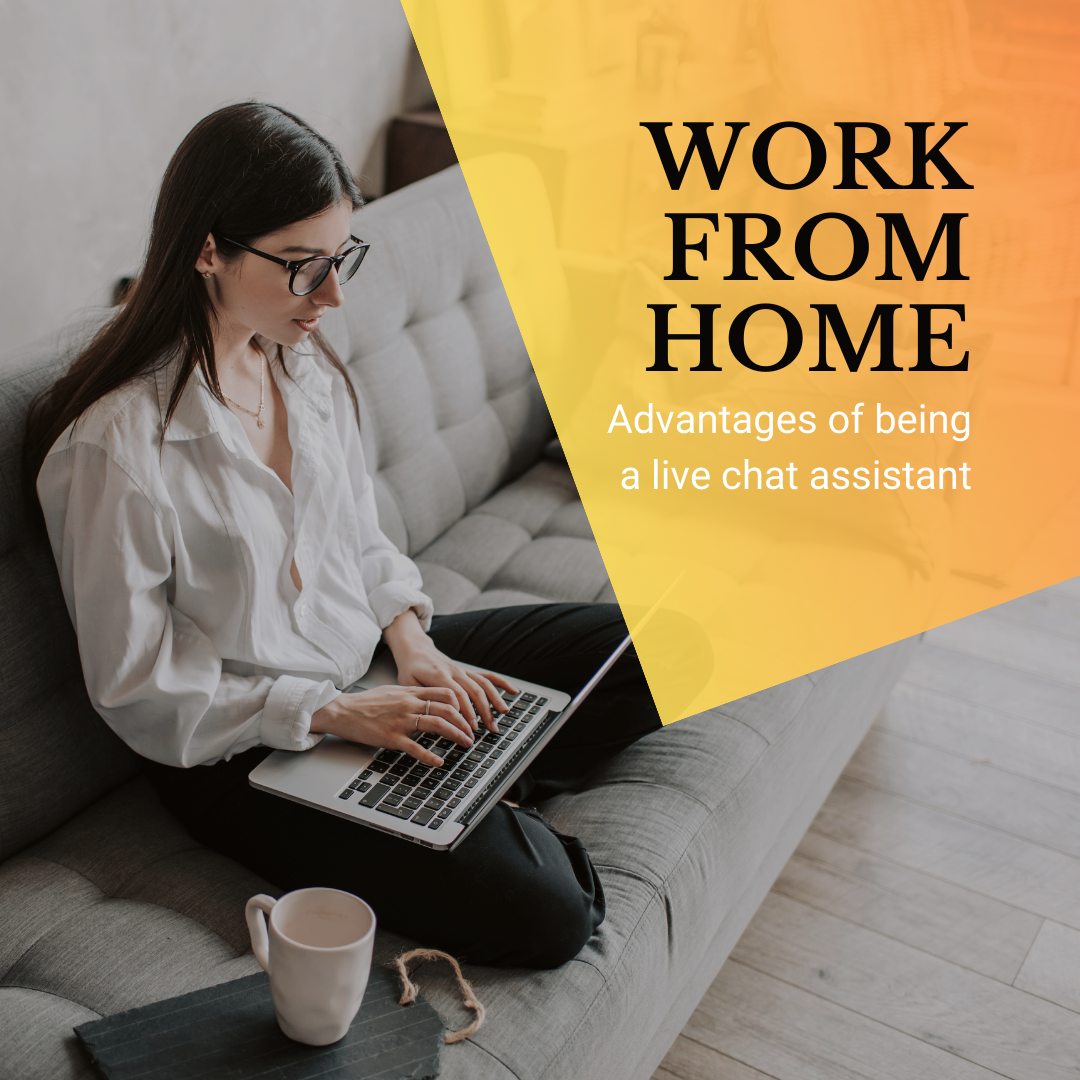 The Advantages of Working from Home as a Live Chat Assistant | by ...