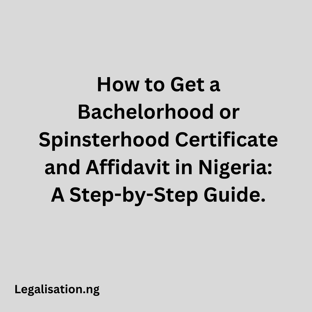 How to Get a Bachelorhood or Spinsterhood Certificate and Affidavit in Nigeria: A Step-by-Step ...