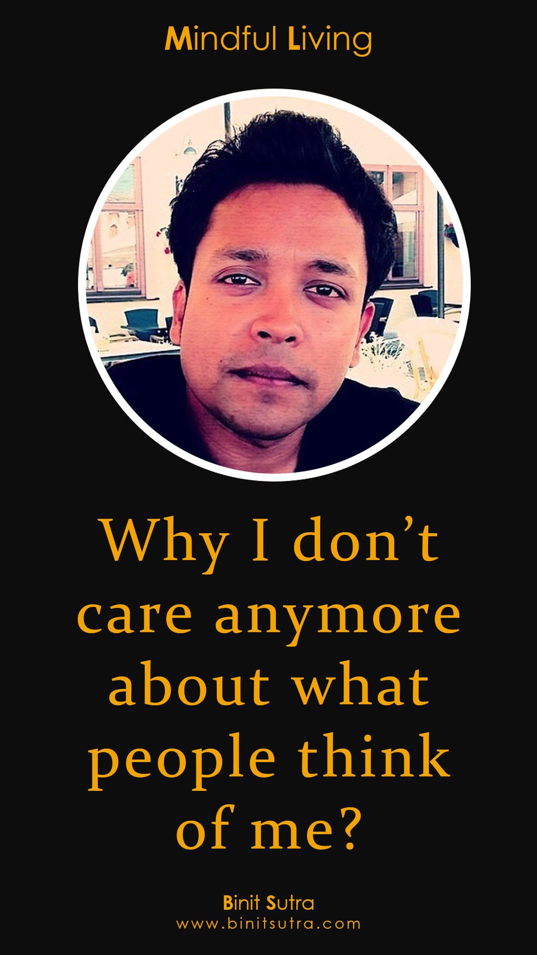 Why I don’t care anymore about what people think of me? - Binit Sutra ...