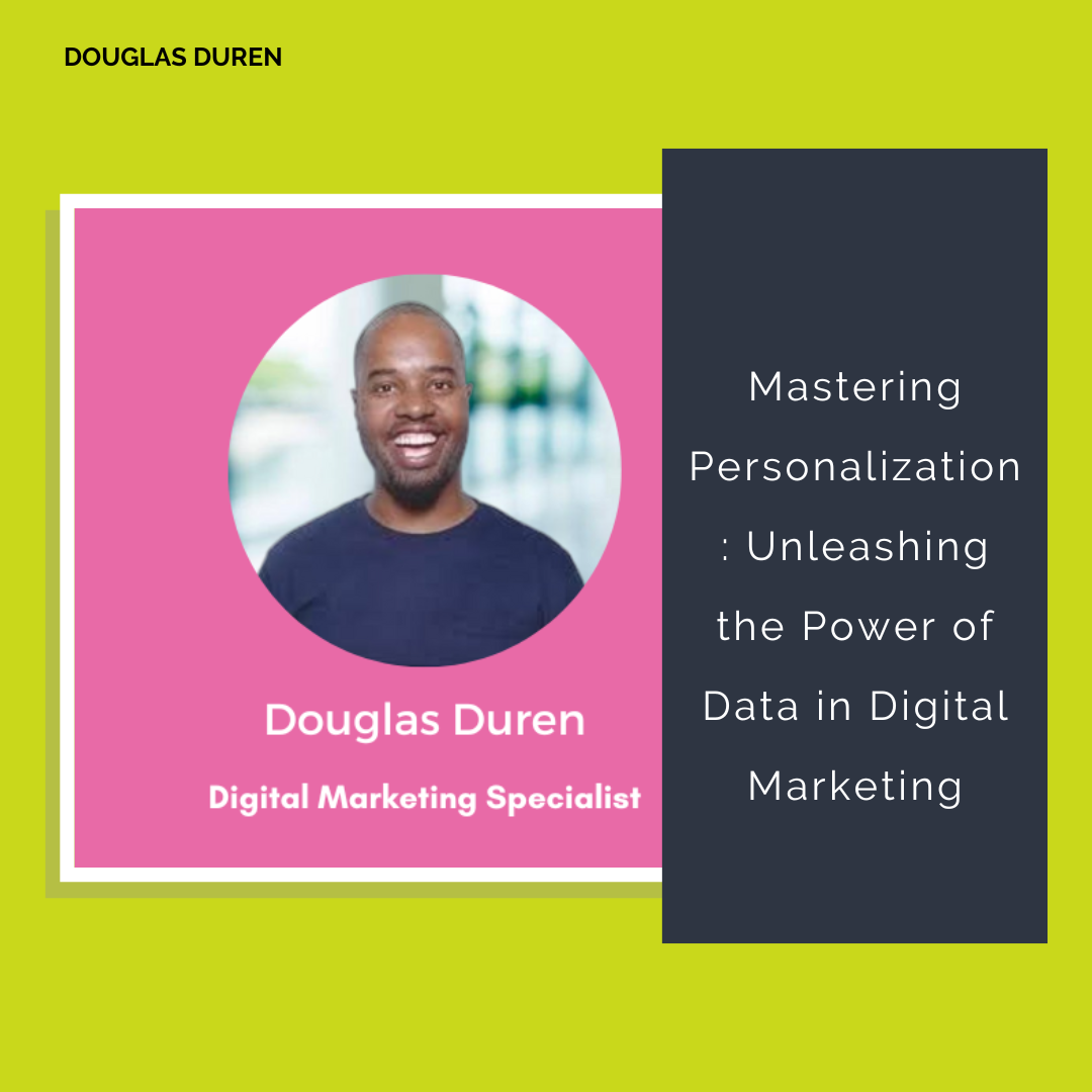 Mastering Personalization: Unleashing the Power of Data in Digital Marketing - Douglas Duren ...