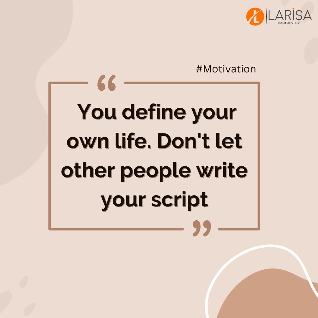“You define your own life. Don’t let other people write your script ...
