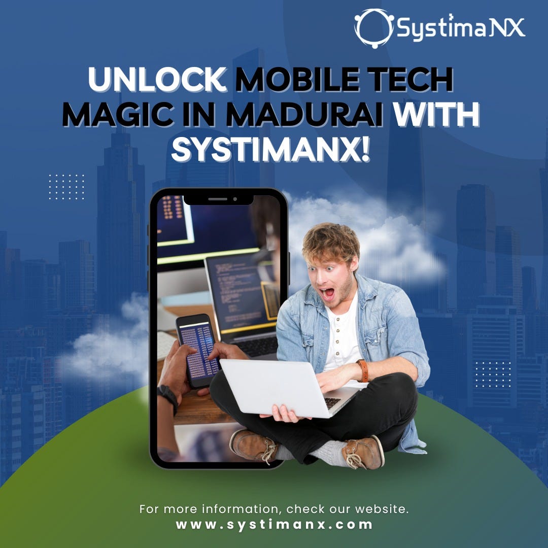 Unlock Mobile Tech Magic in Madurai with Systimanx! 📱 | by Jenny Priya | Sep, 2024 | Medium