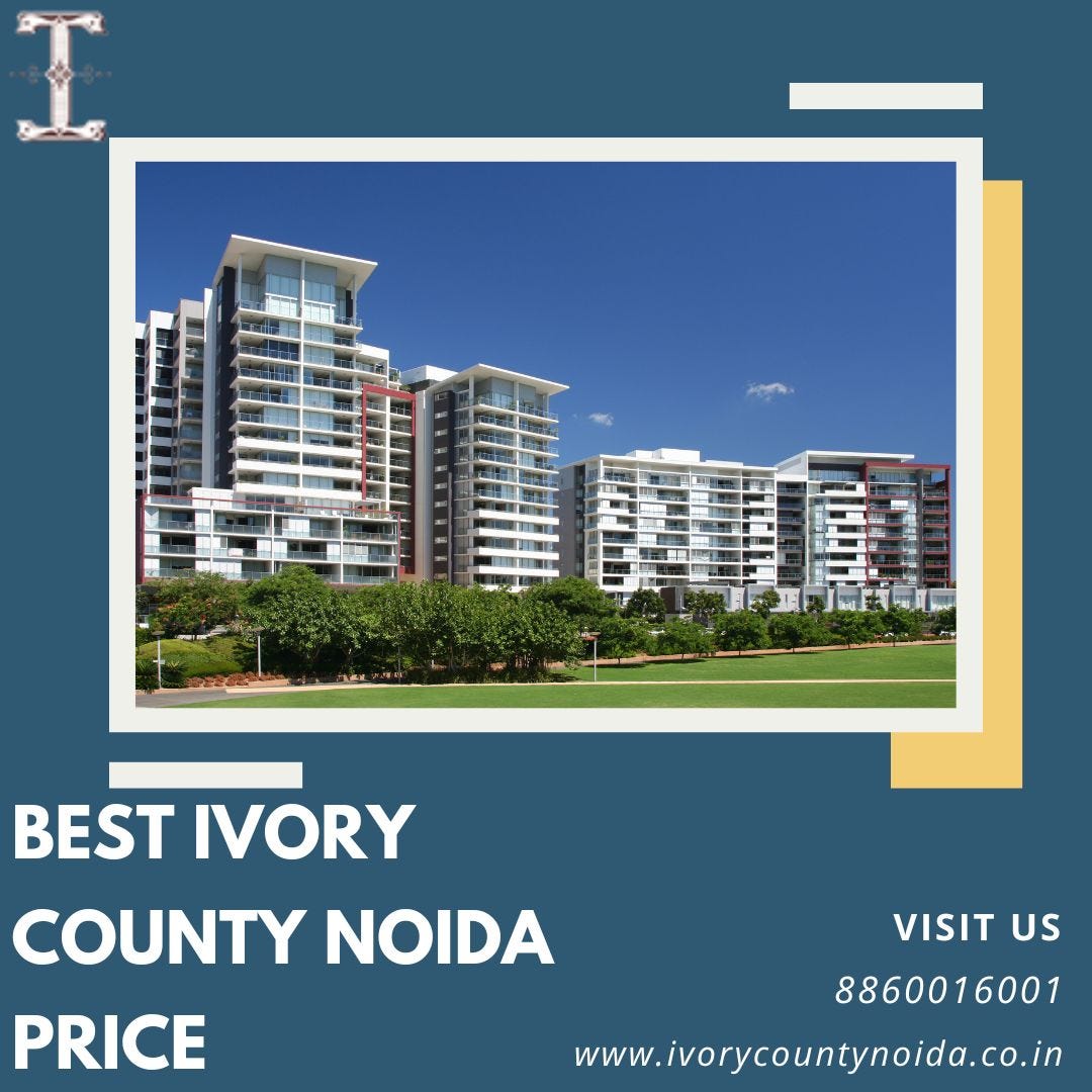 Best Ivory County Noida Price - Ivorycountyseo - Medium