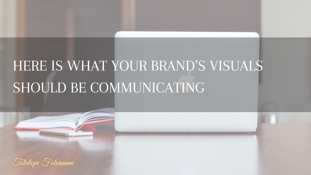 Here is What Your Brand’s Visuals Should be Communicating | by Tolulope ...