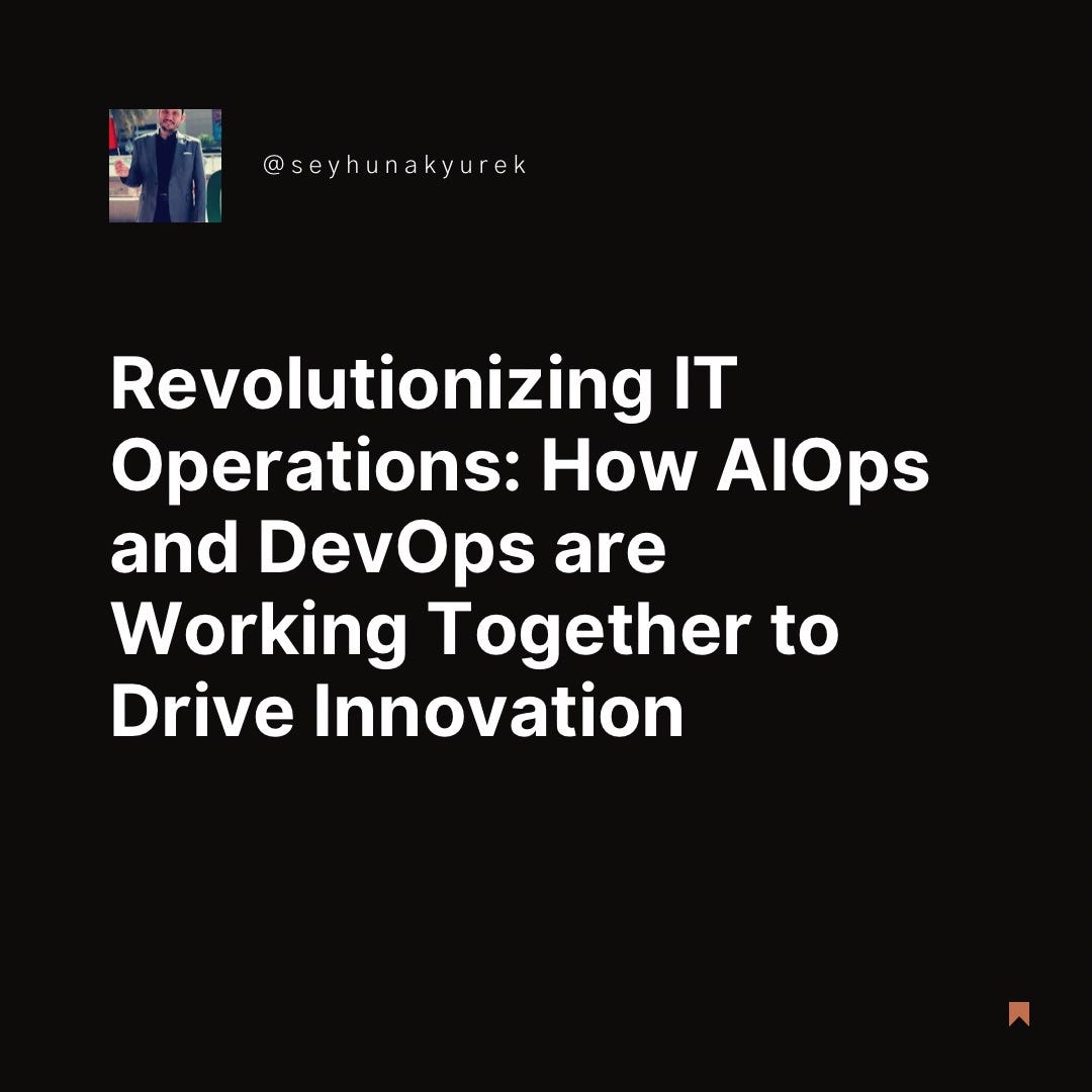 Revolutionizing IT Operations: How AIOps and DevOps are Working Together to Drive Innovation ...