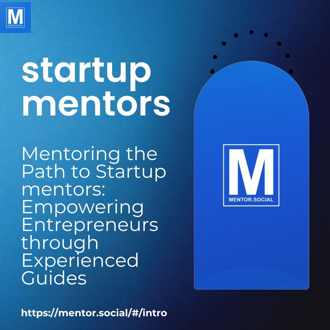 Mentoring the Path to Startup mentors: Empowering Entrepreneurs through Experienced Guides ...