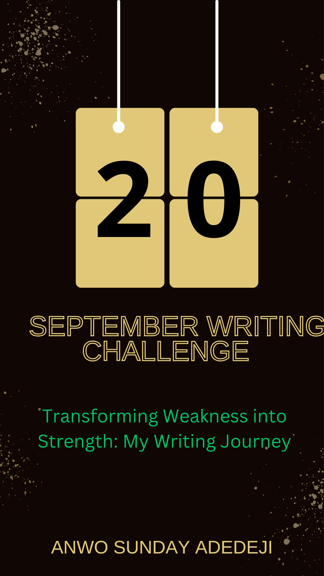 Transforming Weakness into Strength: My Writing Journey by Anwo Sunday ...