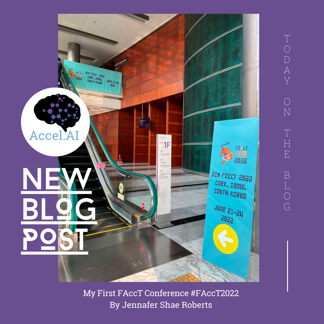 My First FAccT Conference #FAccT2022 | by Jennafer Shae Roberts | Accel ...