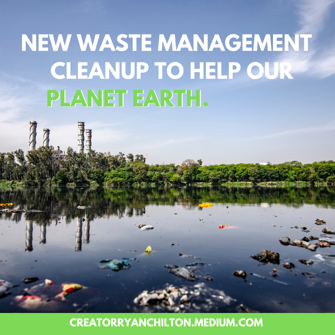 New Waste Management Cleanup Is Helping Our Planet Earth | by Ryan ...