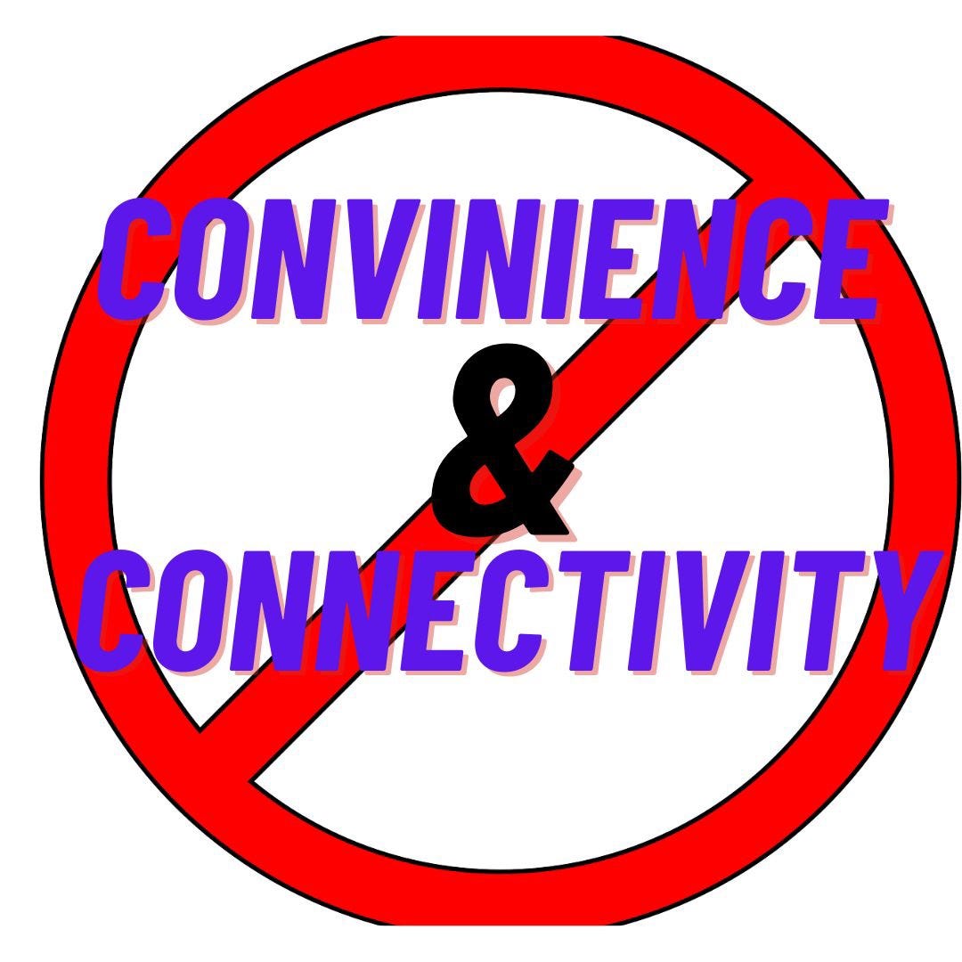 Why to avoid convenience and connectivity, at any cost. | by ...