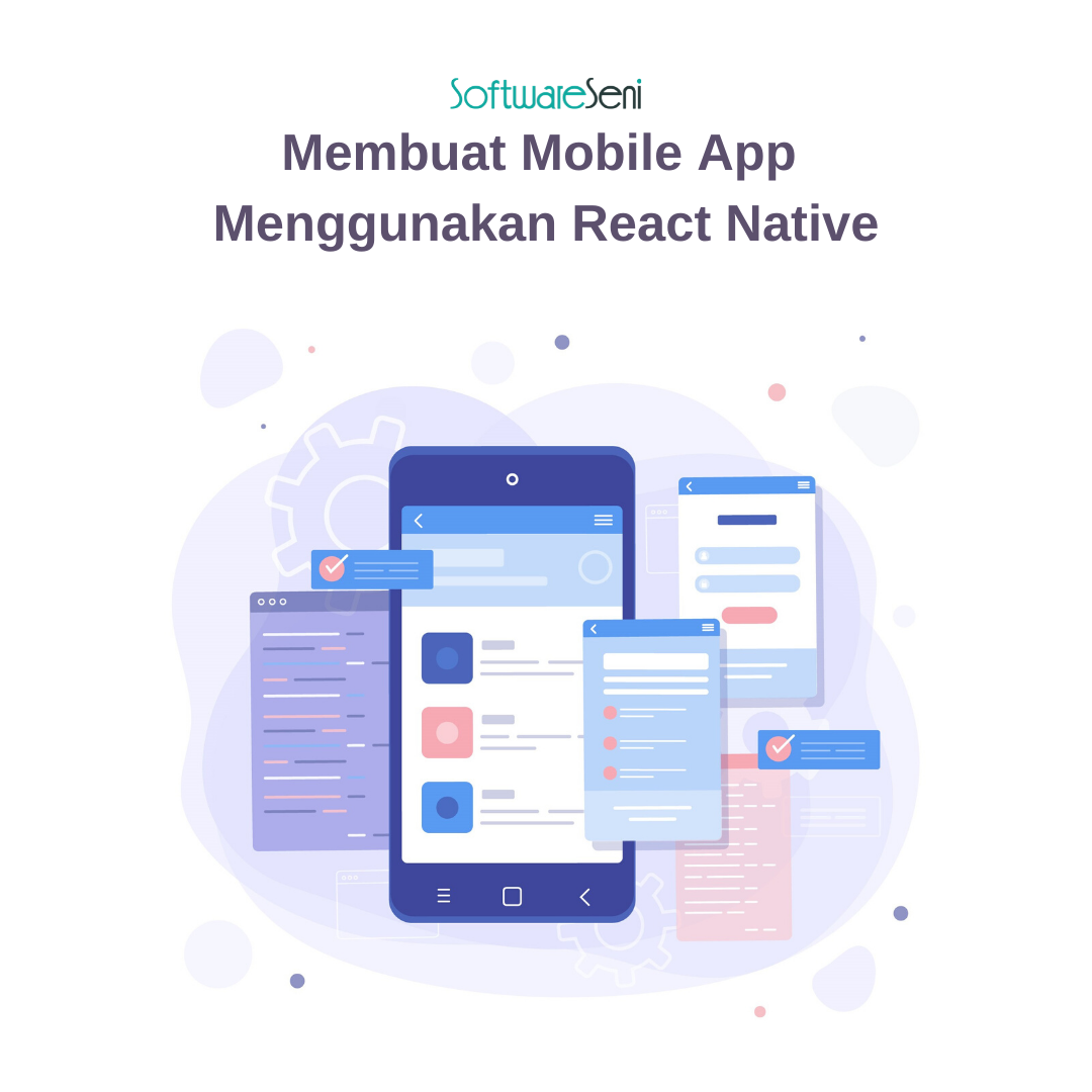 Membuat Mobile App Menggunakan React Native | by SoftwareSeni | SoftwareSeni | Medium