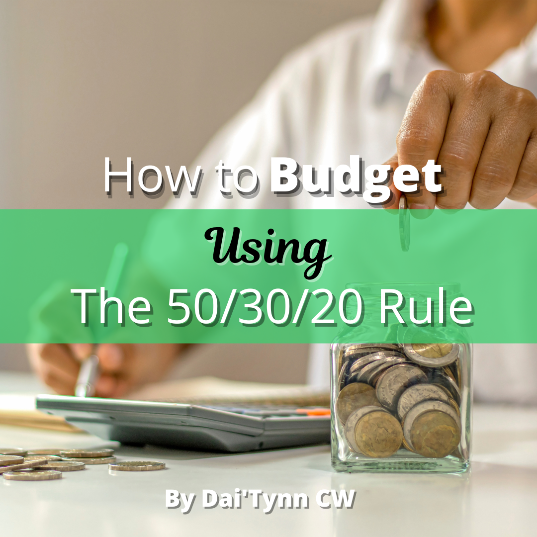 How to Budget: Using the 50/30/20 Rule | by Dai'Tynn CW | Medium