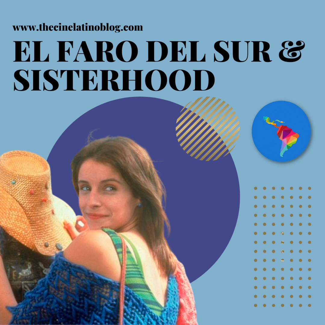 El Faro del Sur & Sisterhood. Read it on my blog here! | by The Cine ...