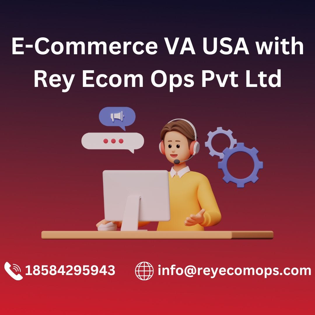 Empowering Success in E-Commerce VA USA with Rey Ecom Ops Pvt Ltd | by ...