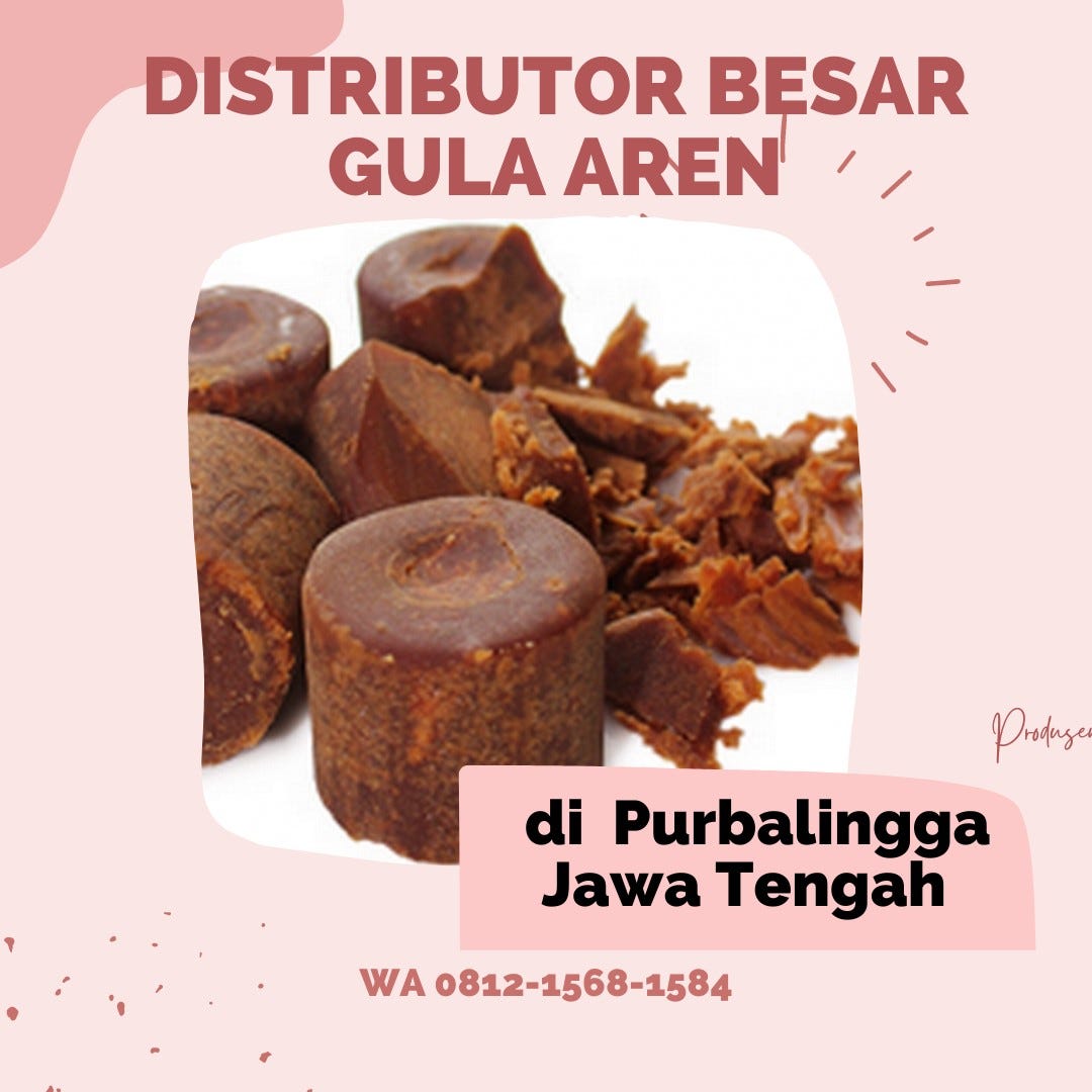 WA 0812–1568–1584 Distributor Gula Aren di Purbalingga Jawa Tengah ...