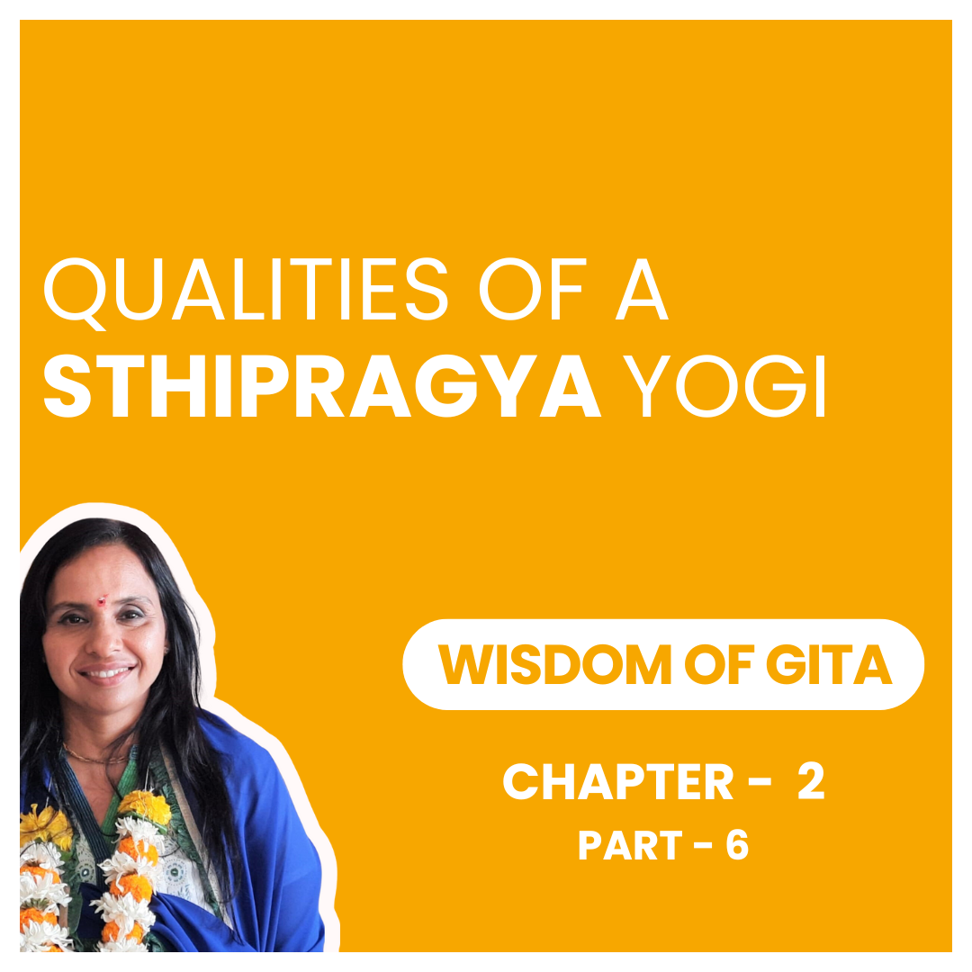 Qualities of a Sthipragya Yogi| Wisdom of Gita | Chapter 2 | Part 6 ...