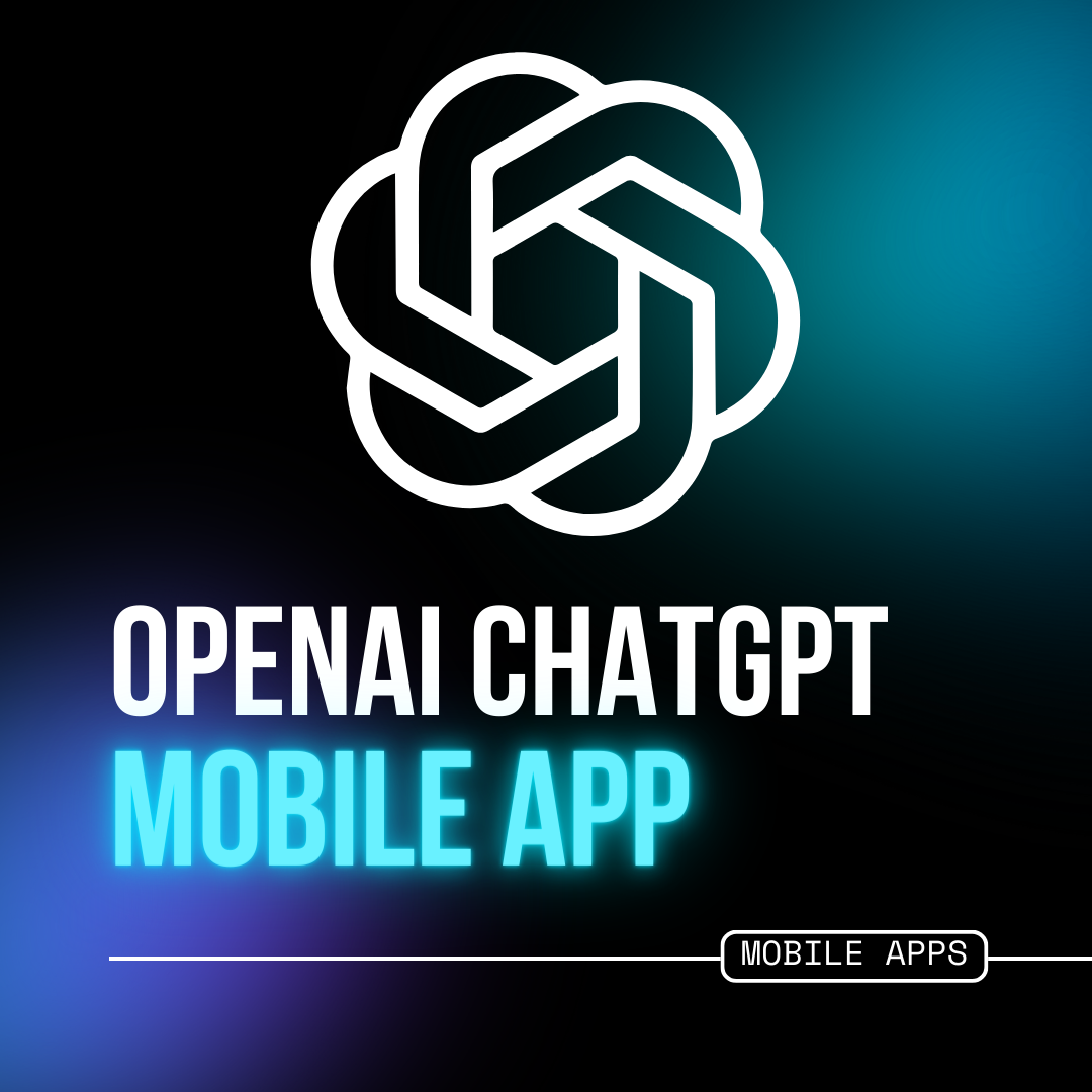 OpenAI ChatGPT Mobile App: A Revolution in Conversational AI | by Alex J | Medium