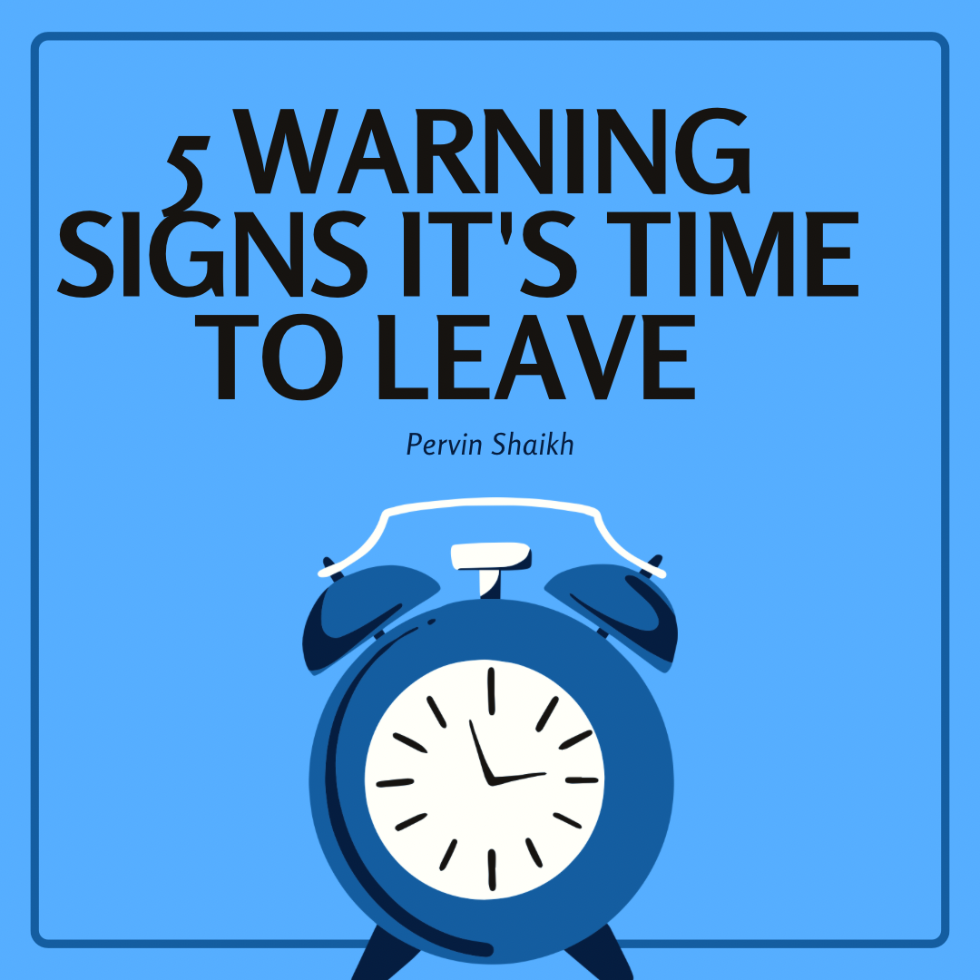 5 Warning Signs It’s Time To Leave | by Pervin Shaikh | Medium