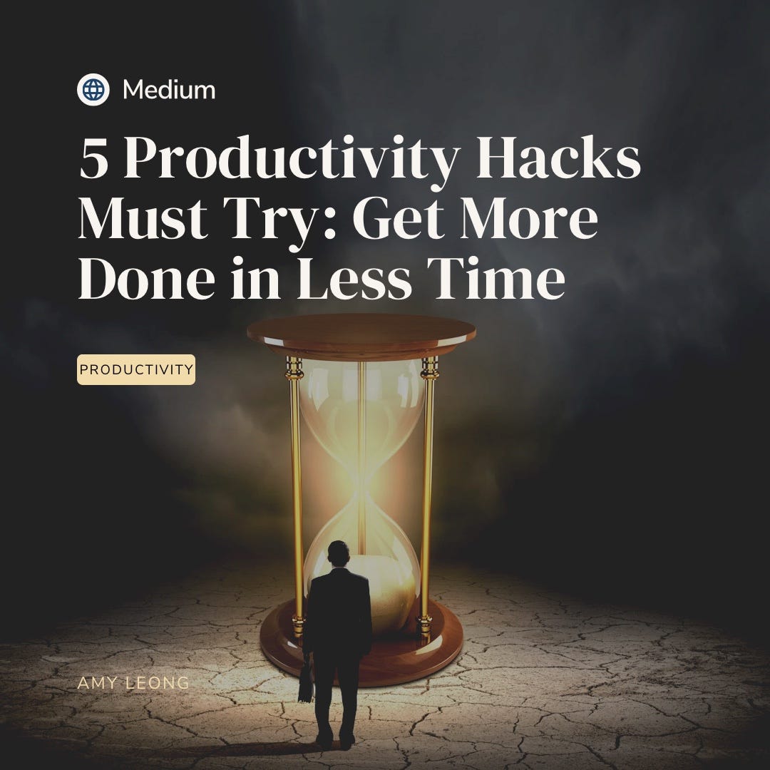 5 Productivity Hacks Must Try: Get More Done in Less Time | by Amy ...