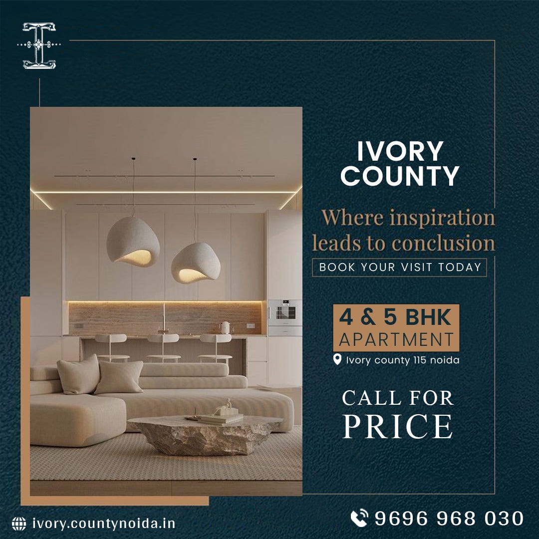 Ivory County: Helping You Live the Ultra Luxury Lifestyle in Noida | by ...