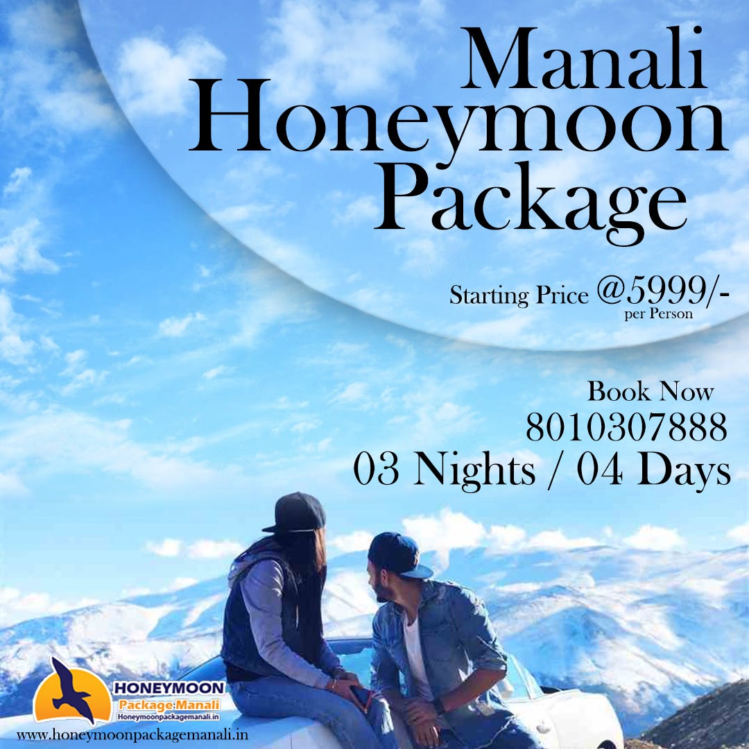 Manali Honeymoon Package. Destinations : Manali — Rohtang Pass —… | by Honeymoon Package manali ...