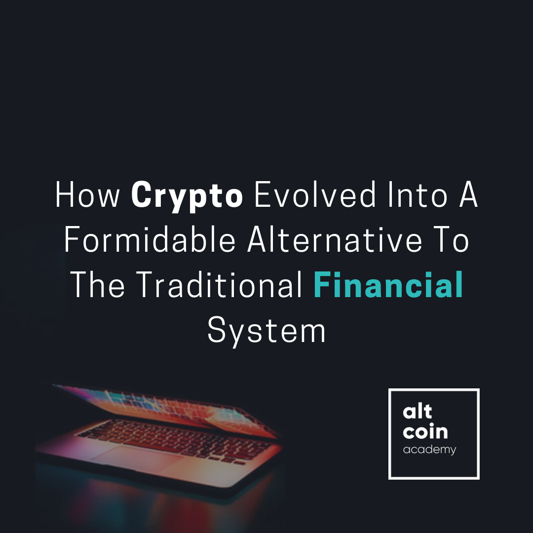 How Crypto Evolved Into A Formidable Alternative To The Traditional ...