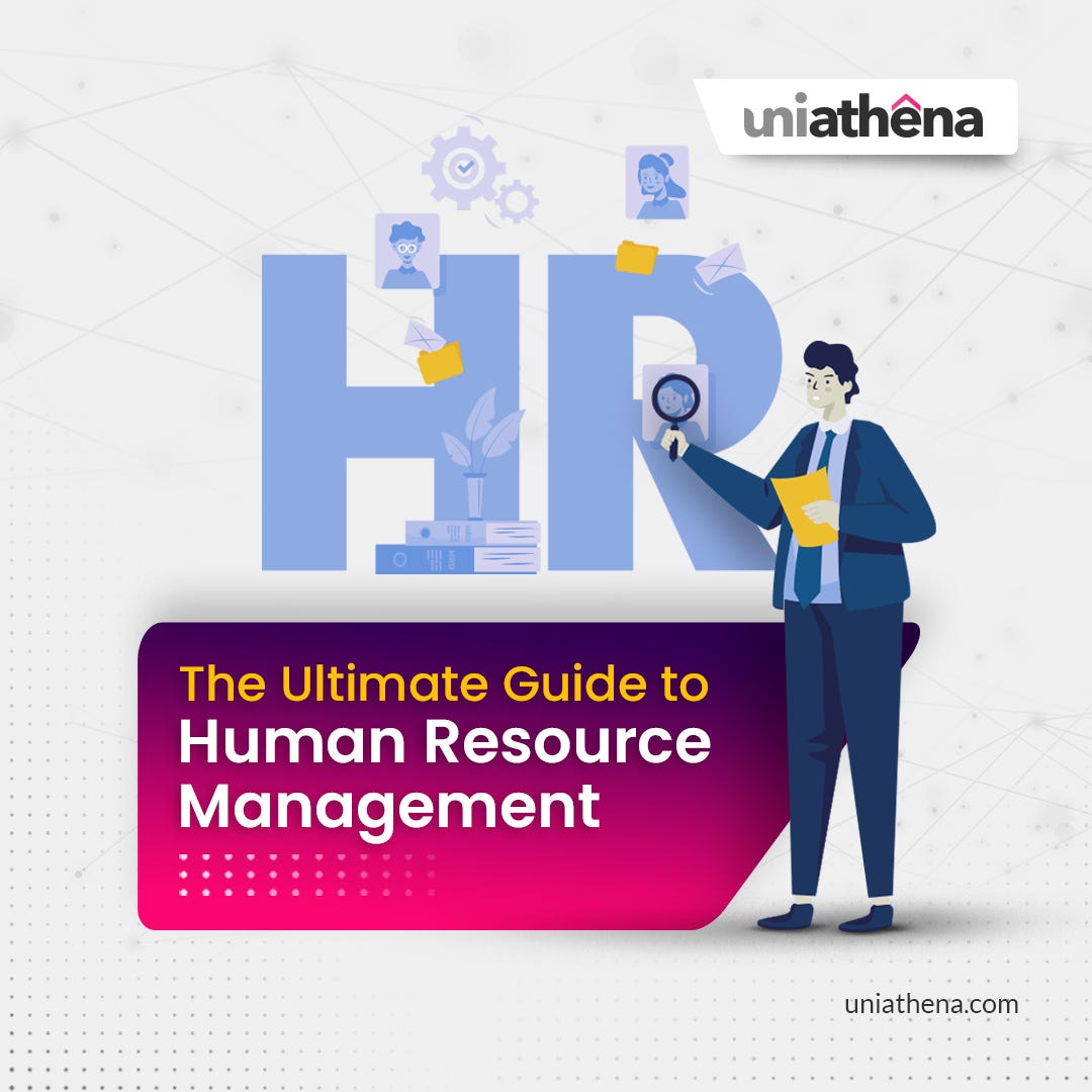 The Ultimate Guide to Human Resource Management — UniAthena | by UniAthena11 | Mar, 2024 | Medium