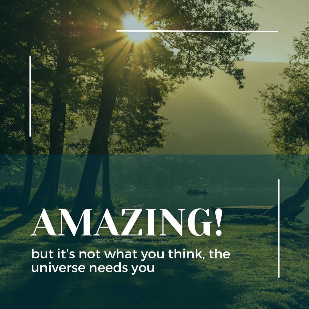 Amazing! it’s not what you think, the universe needs you | by Tony ...