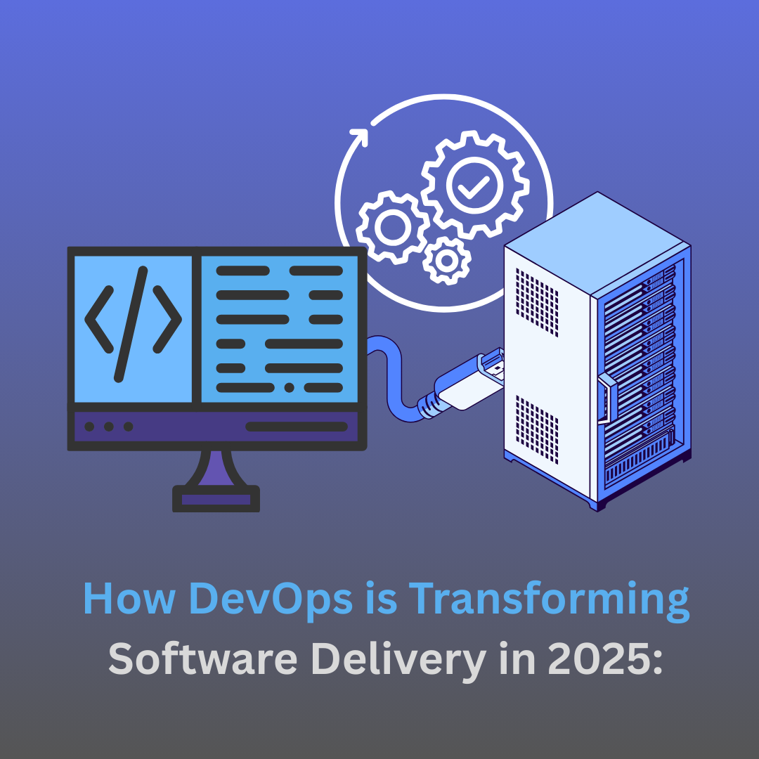 How DevOps is Transforming Software Delivery in 2025: From Code to ...