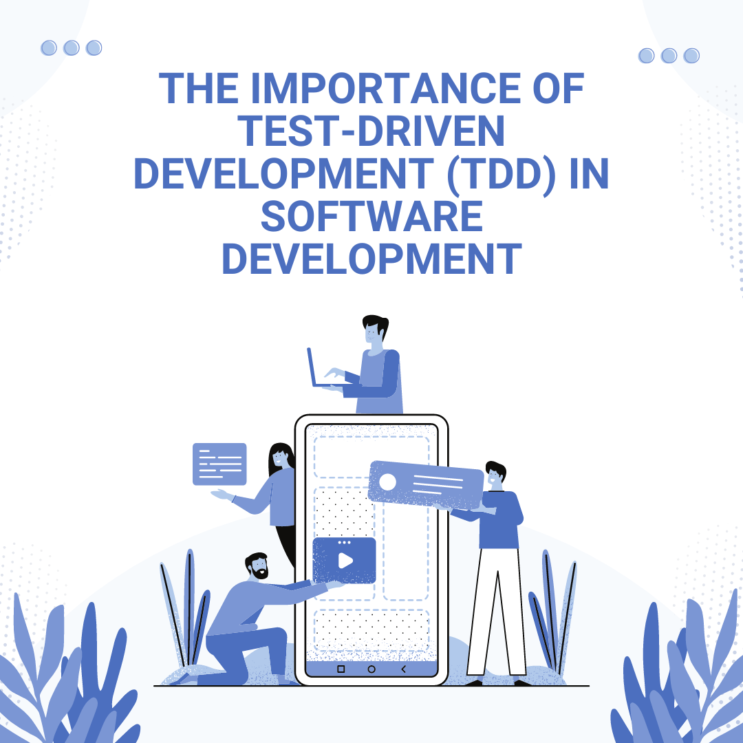 The Importance of Test-Driven Development (TDD) in Software Development ...