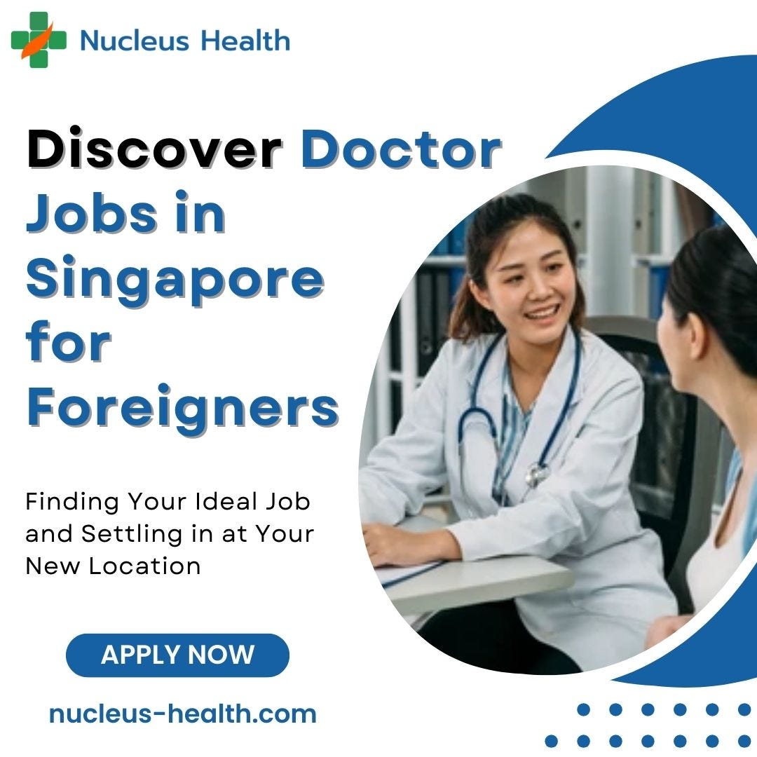 Discover Doctor Jobs in Singapore for Foreigners with Nucleus-Health ...