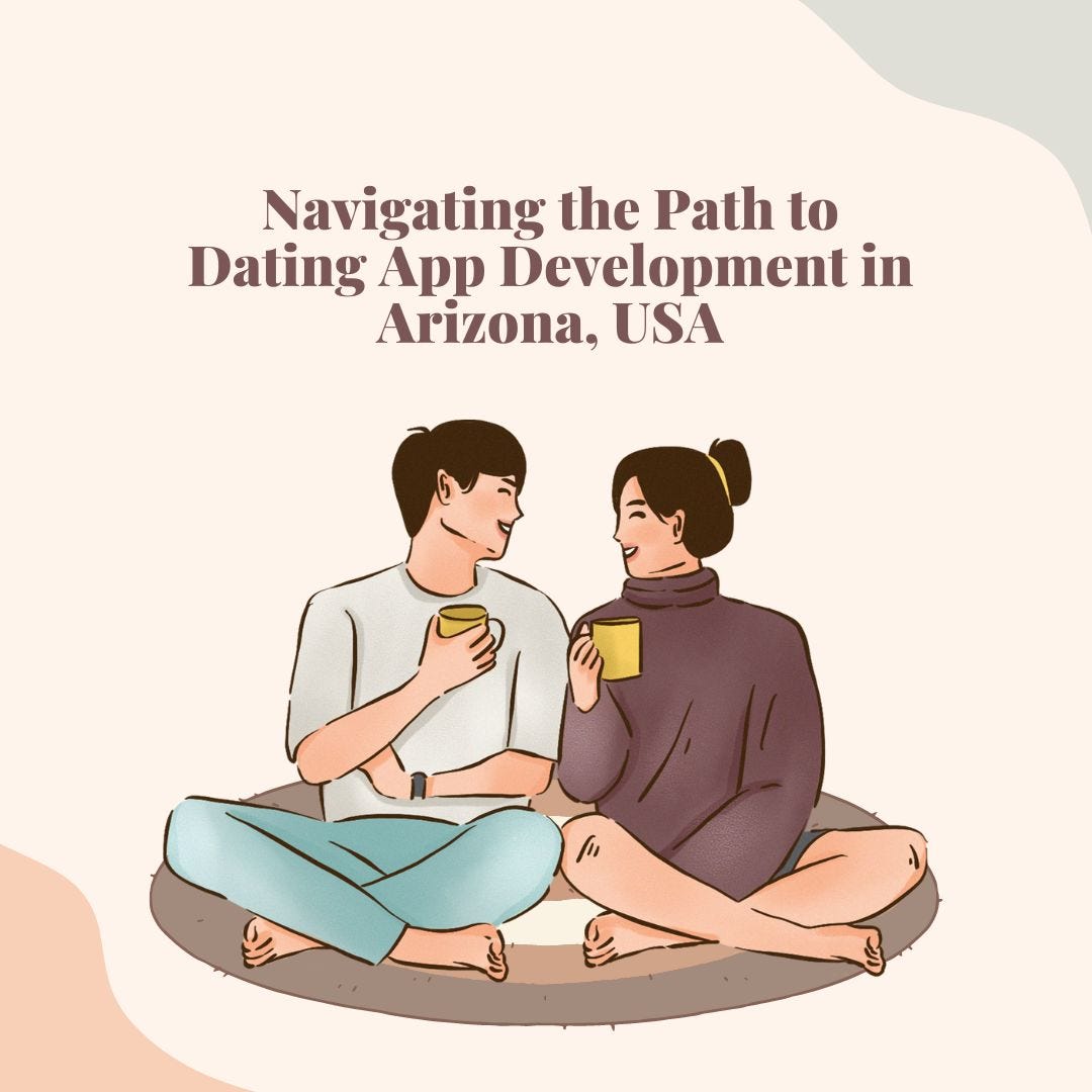 Navigating the Path to Dating App Development in Arizona, USA | by Aman ...