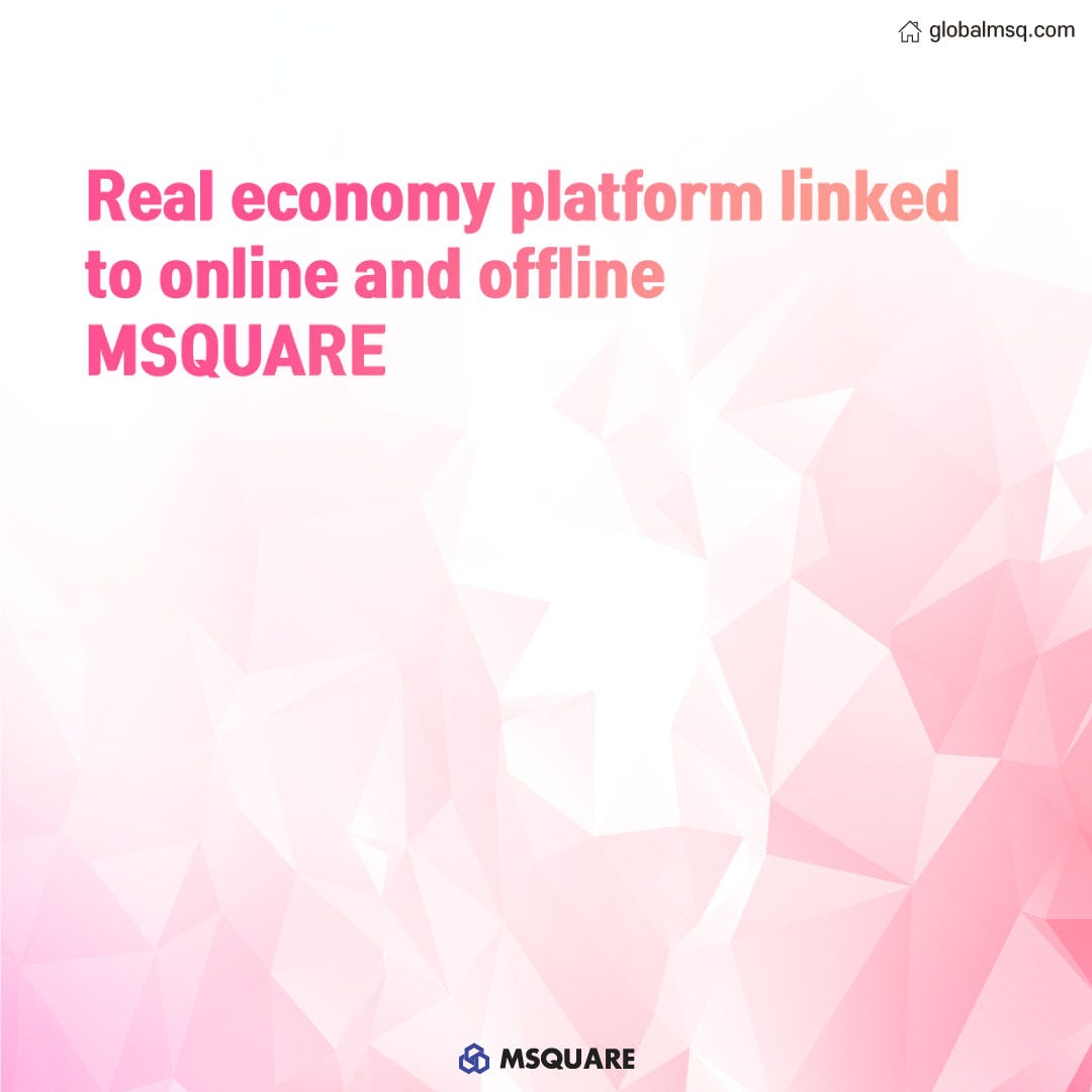 MSQUARE, the online and offline real economy platform - MSQUARE GLOBAL_MSQ - Medium
