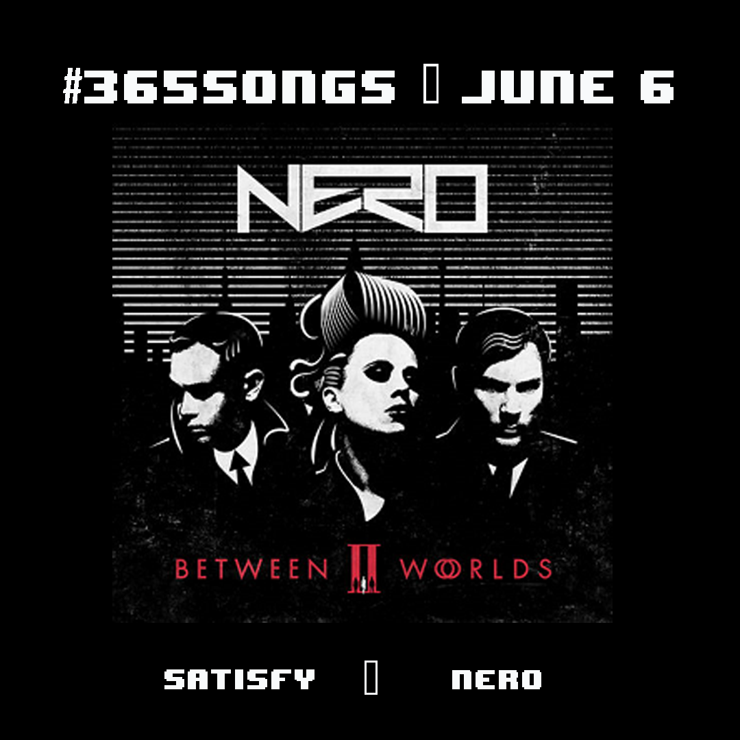 Satisfy — NERO. #365Songs: June 6 | by James David Patrick | No Wrong ...