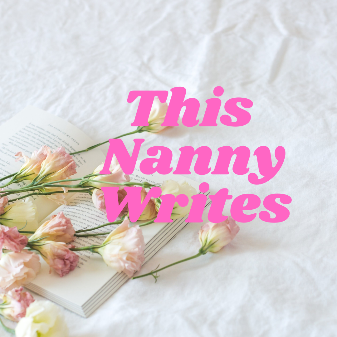 This Nanny Writes…